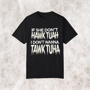 Funny PNG | Hawk Tuah Spit on That Thing | If She Don't Hawk Tuah I Don ...