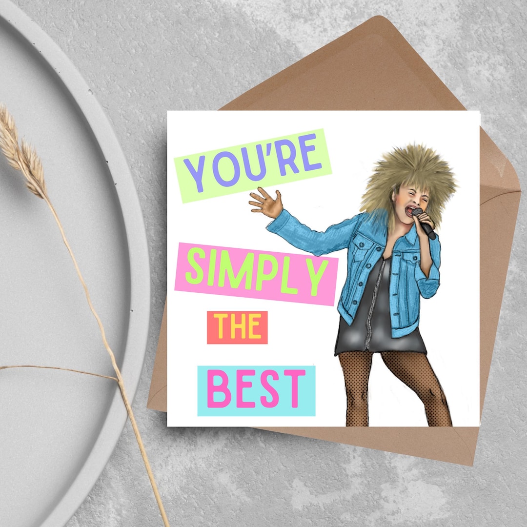 Tina Turner Birthday Card, Simply the Best, Card for Him Card for Her ...
