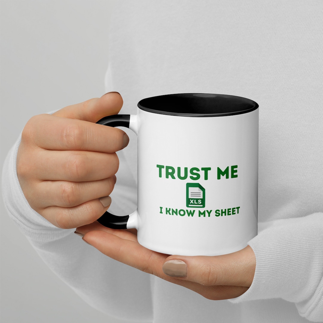 Trust Me I Know My Sheet Excel Mug, Excel Nerd, Co-worker Gift ...