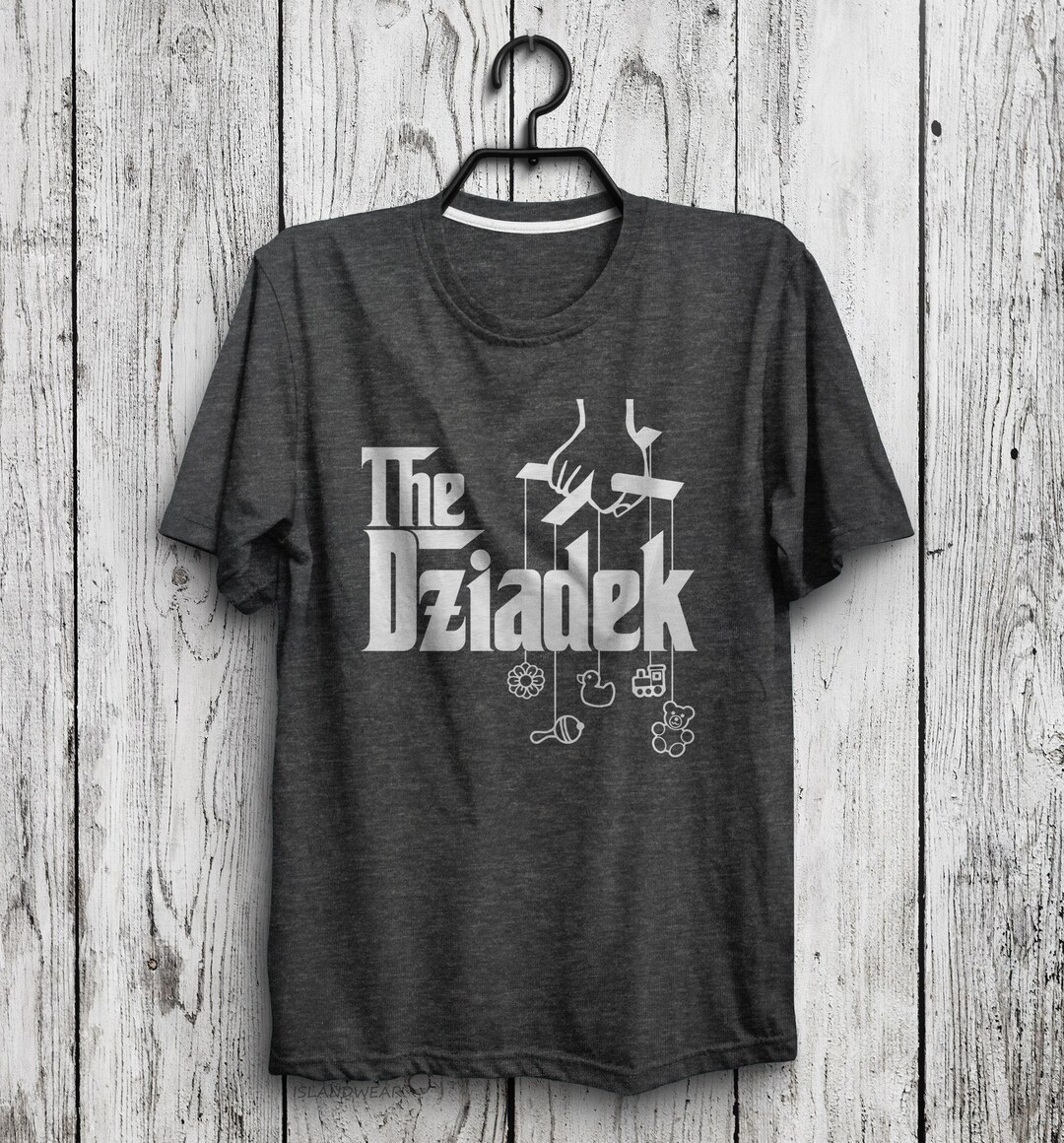 The Dziadek!, Funny Polish Grandfather T-shirt, Baby Shower and Father ...