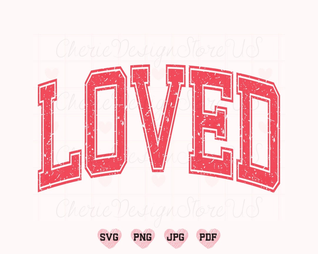 Loved Svg, Loved Png, Loved Shirt Svg, Valentine's Day Svg, Valentine ...