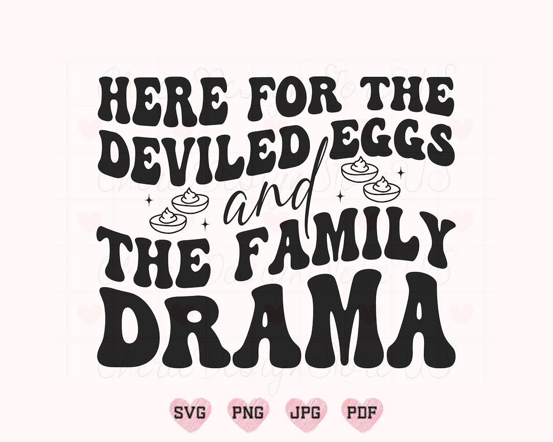 Here for the Deviled Eggs and the Family Drama Svg Png, Thanksgiving ...