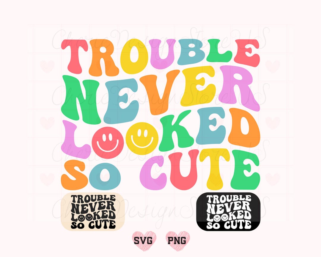 Trouble Never Looked so Cute Svg Png, Funny Toddler Svg, Kids Shirt Svg ...