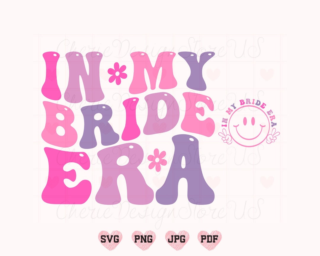 In My Bride Era Svg, in My Bride Era Png, Bride Svg, Bride Shirt Svg ...