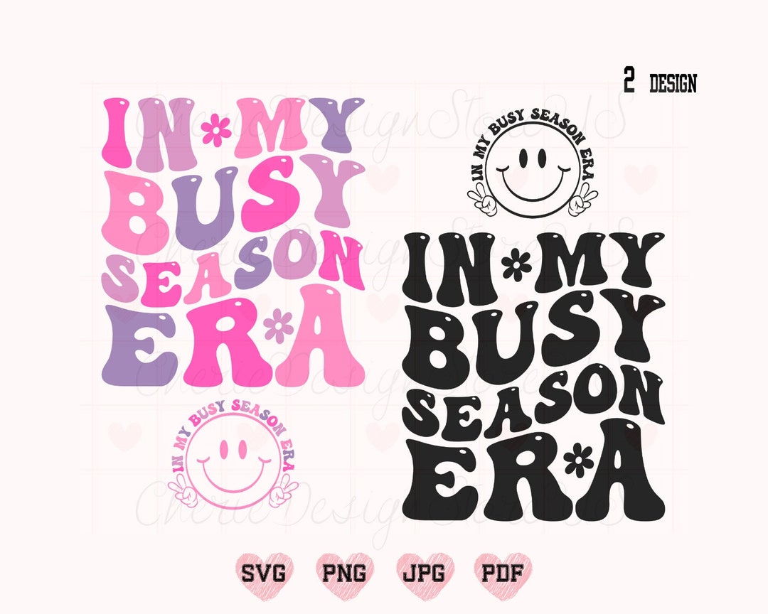 In My Busy Season Era Svg, Busy Season Era Png, Busy Season Shirt Svg ...