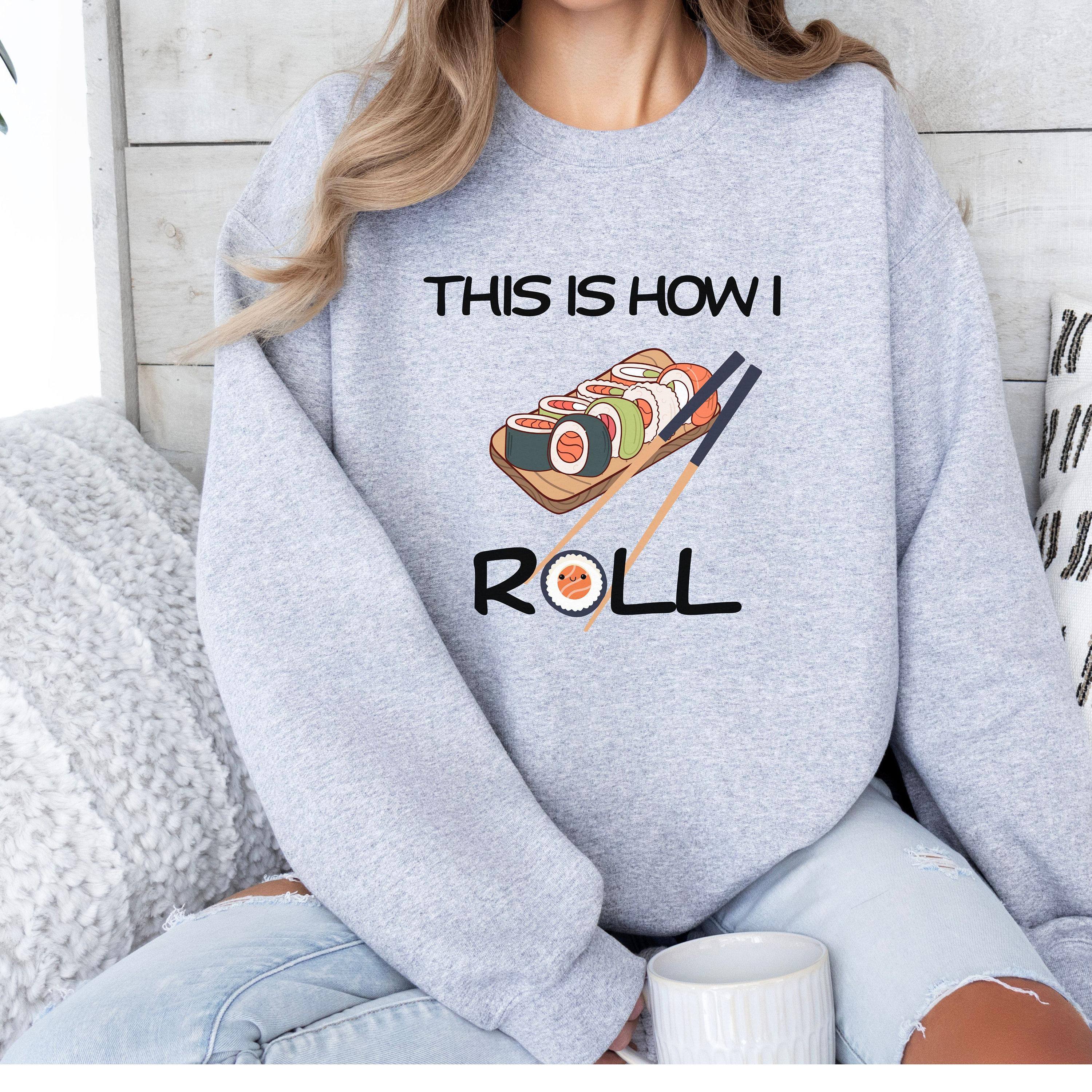 Cute Funny Sushi Sweatshirt, Kawaii Sushi Lover Gift, Unisex How I Roll ...