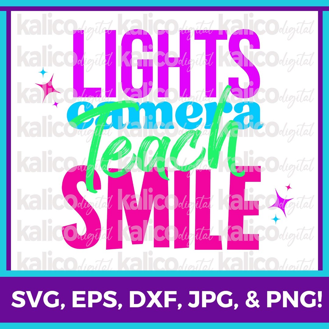 Lights Camera Teach Smile SVG | First Day of School Graphic | Back to ...