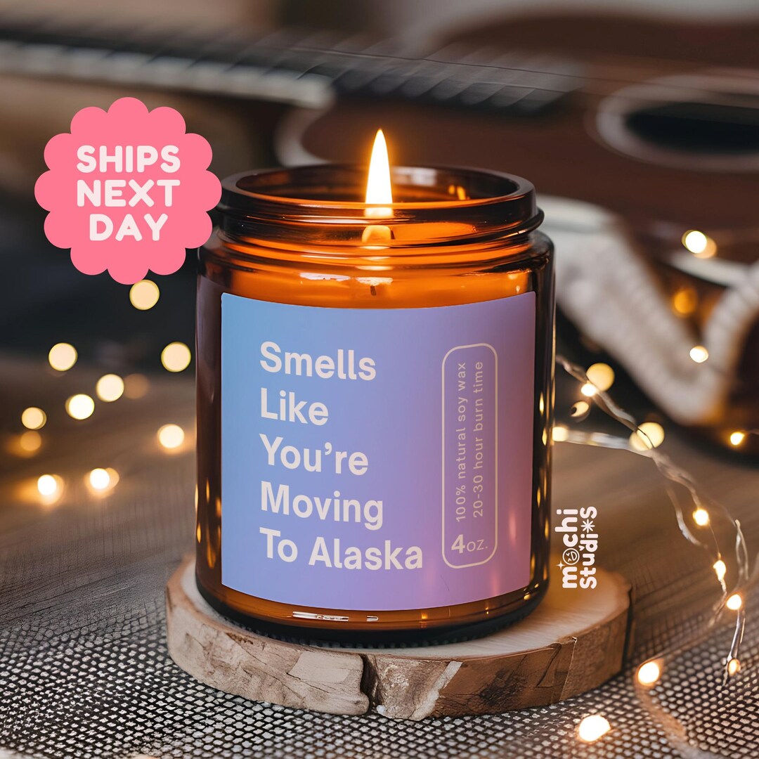 Smells Like You're Moving to Alaska Soy Wax Candle, Moving to Alaska ...