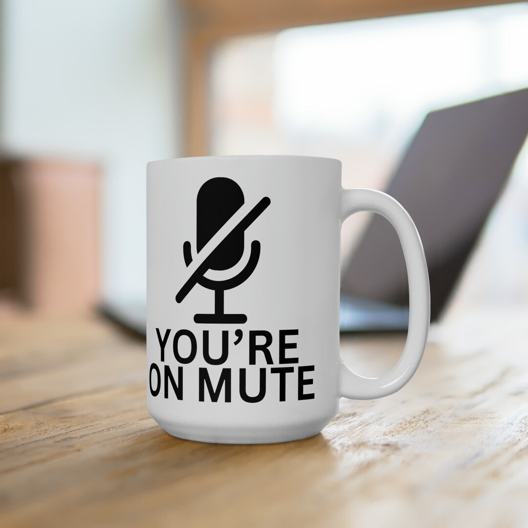 You're on Mute Funny Office Mug Office Mug Gag Gift - Etsy