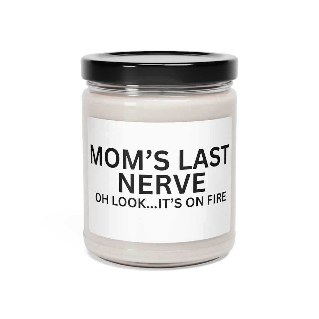 Mom's Last Nerve...oh Look It's on Fire Funny Gift - Etsy
