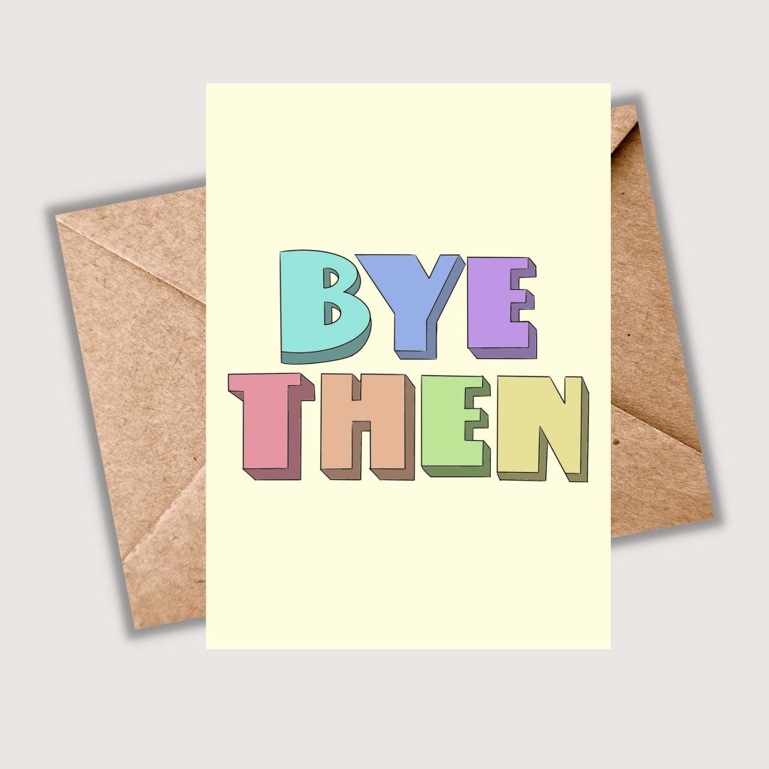 Bye Then, Leaving Card, Colleagues, Teacher Card, Work, Miss You Card ...