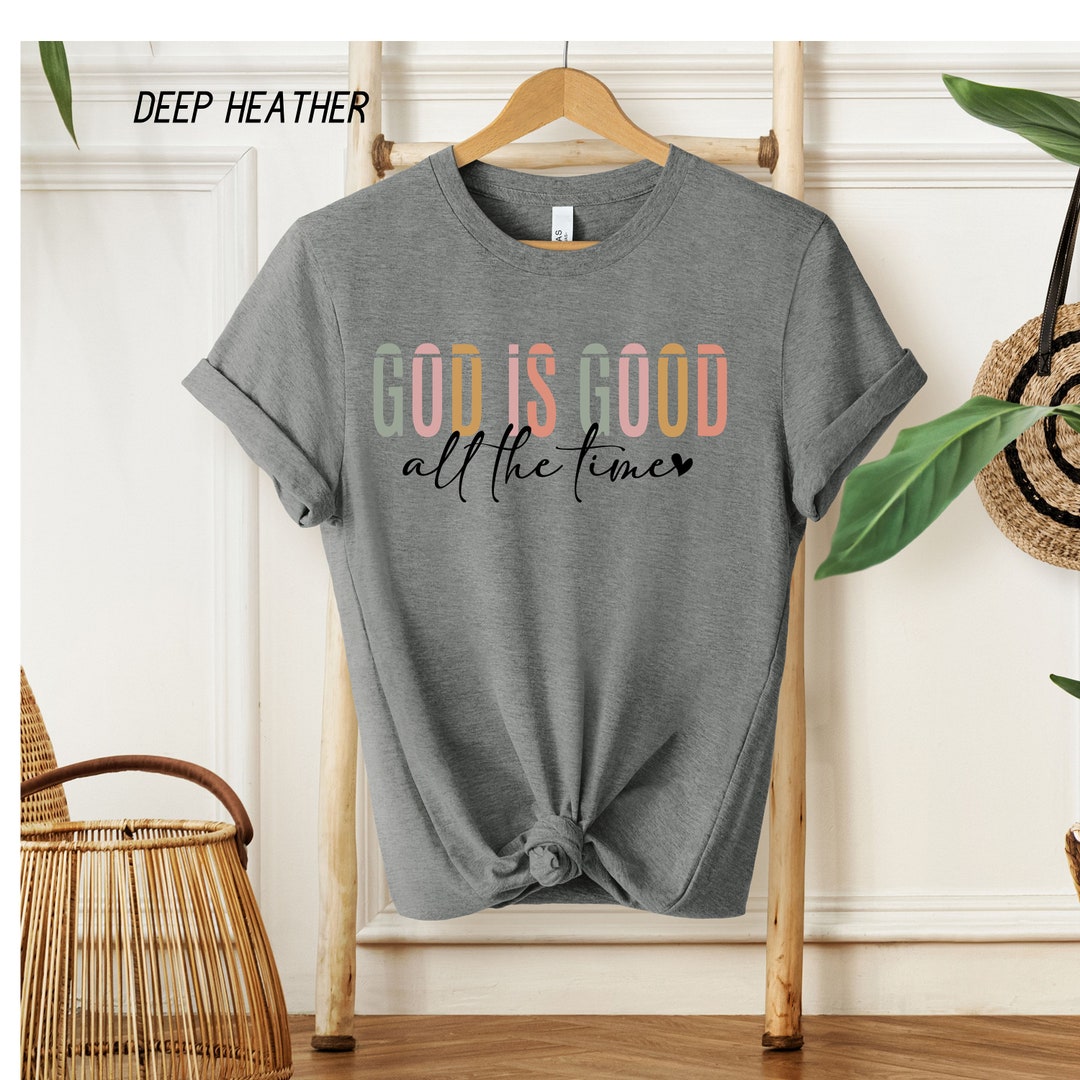 God is Good All the Time Shirt, God Lover Shirt, Christian Shirt ...