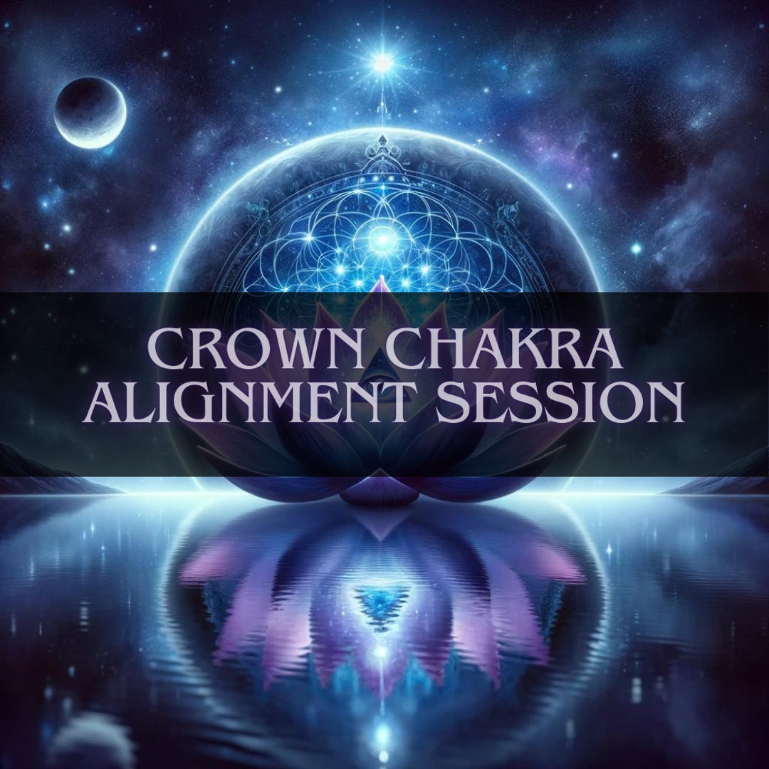 Crown Chakra Balancing, Alignment Session, Personalized Chakra ...