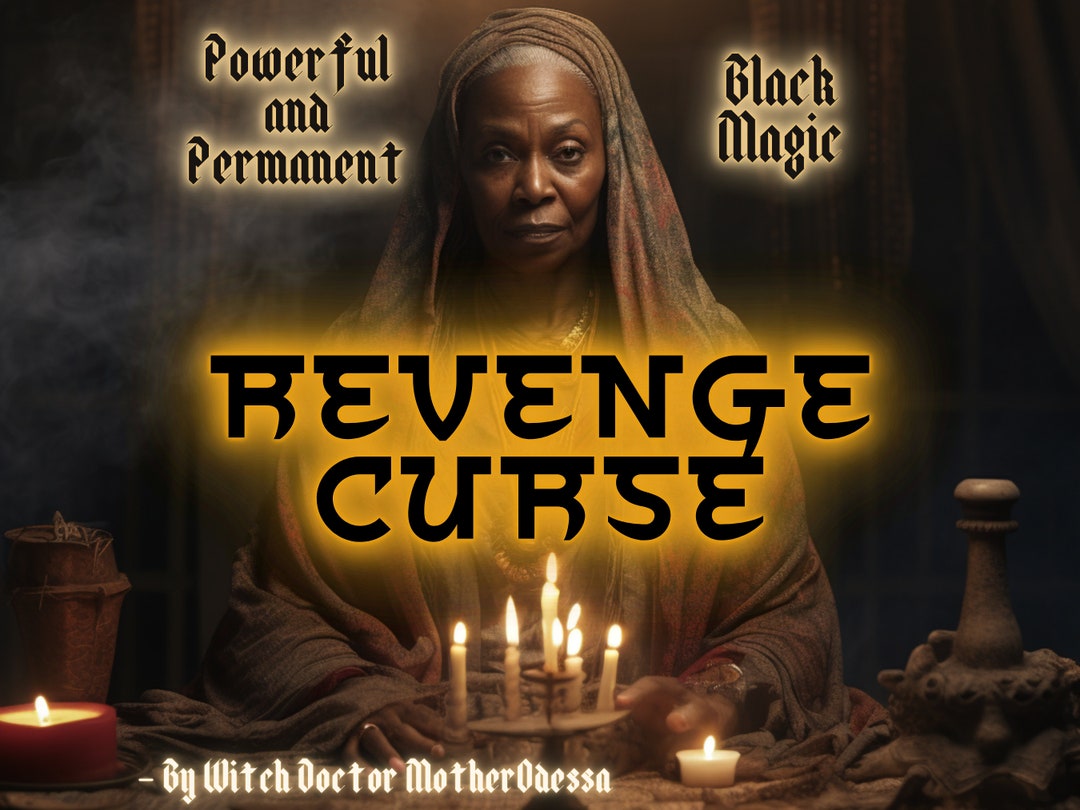 CURSE REVENGE Black Magic Curse Done by Motherodessa Curse Your Enemy ...