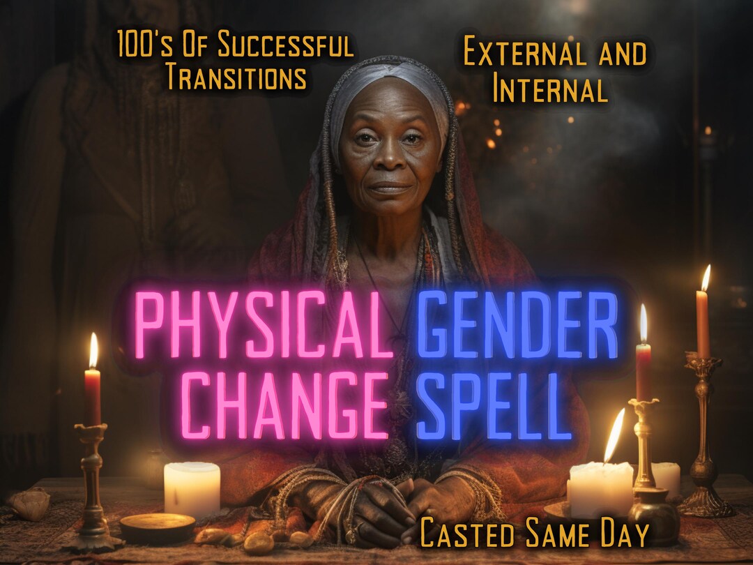 Physical GENDER SWAP SPELL Physical Sex Change Spell by Motherodessa ...
