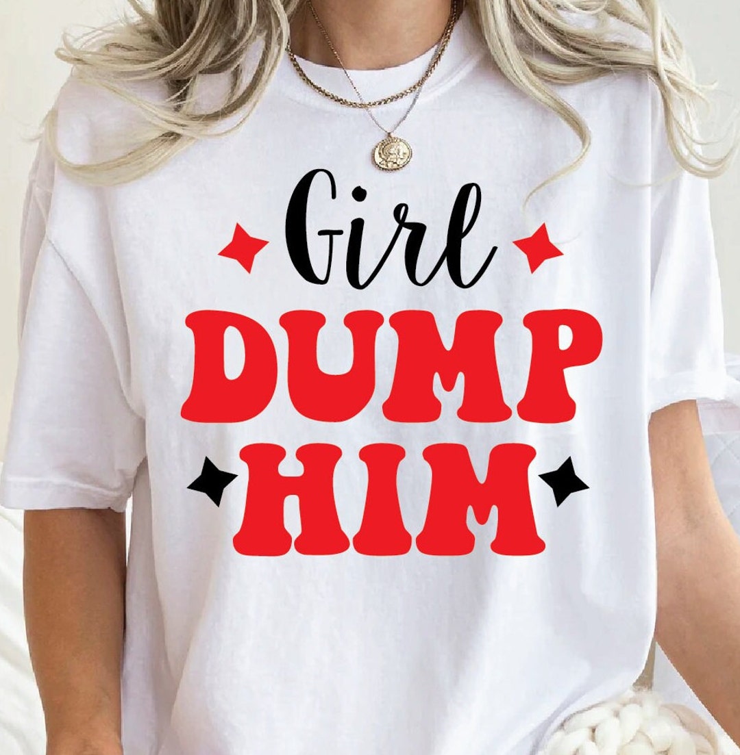 Girl Dump Him Svg, Funny Valentine Svg, Valentines Day Shirt, Anti ...