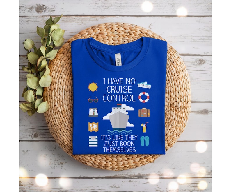 Funny Cruise Shirt for Travelers, I Have No Cruise Control Tee ...