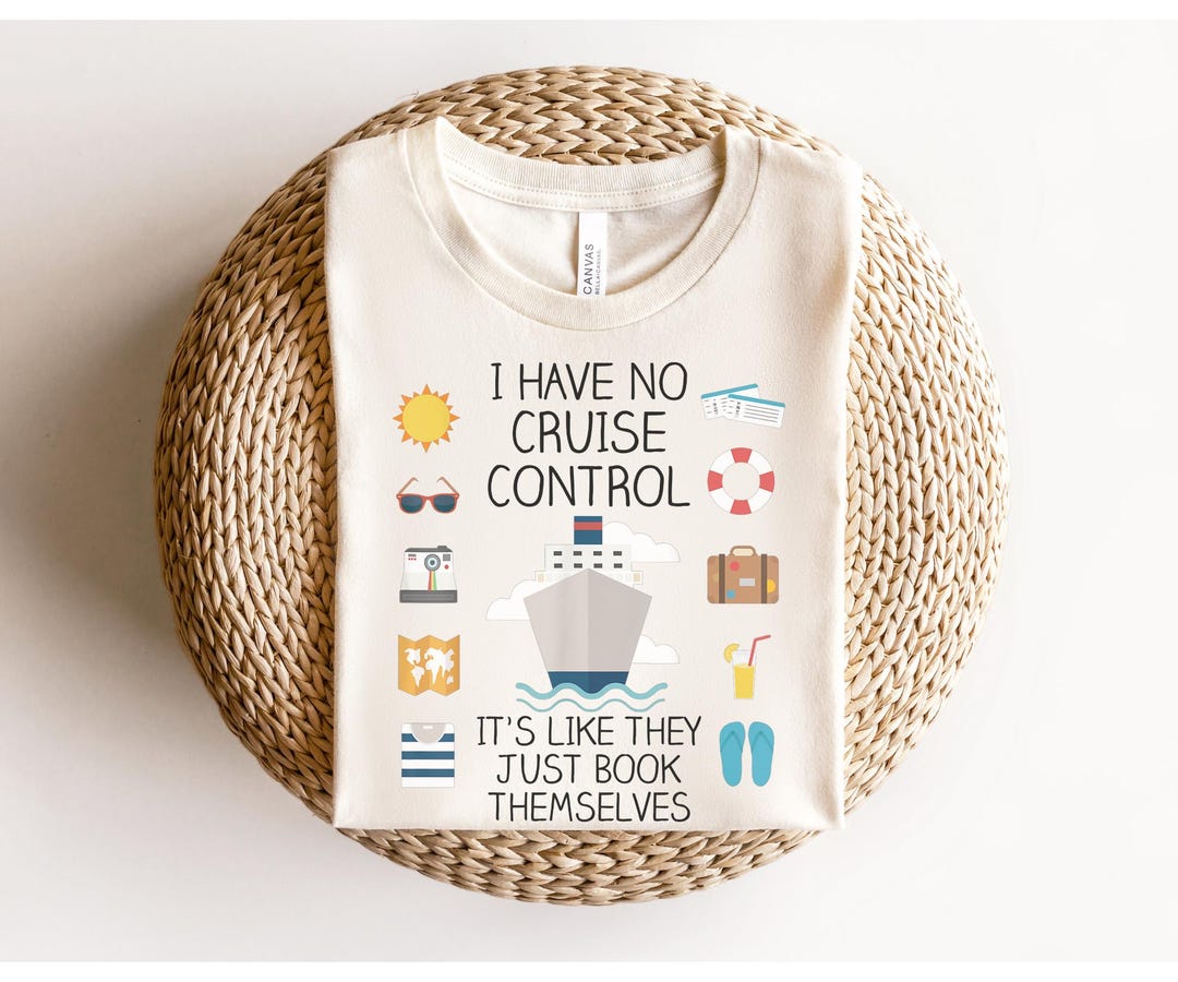Funny Cruise Shirt for Travelers, I Have No Cruise Control Tee ...