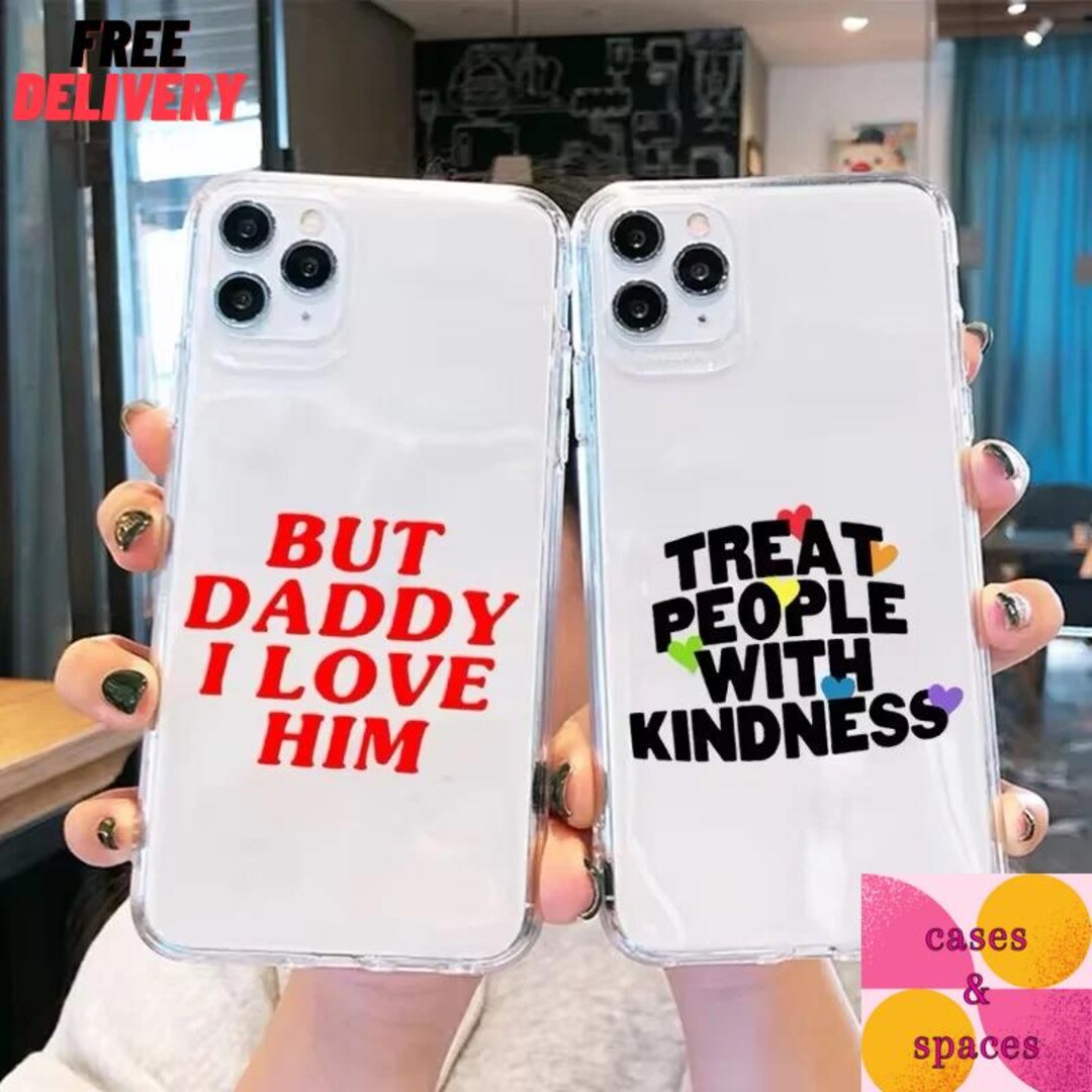 But Daddy I Love Him Treat People With Kindness Phone Case for iPhone ...