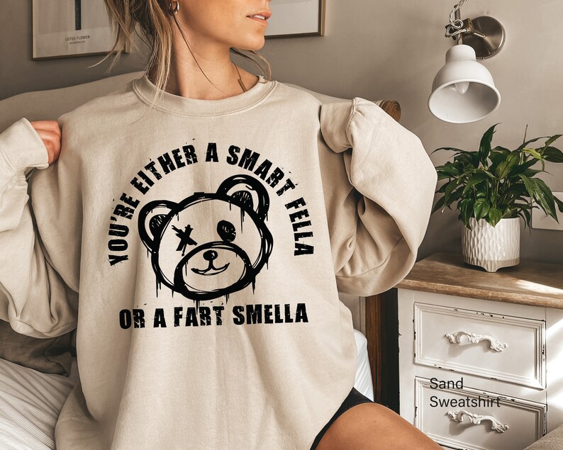 You're Either A Smart Fella or A Fart Smella Sweatshirt, Retro Teddy ...
