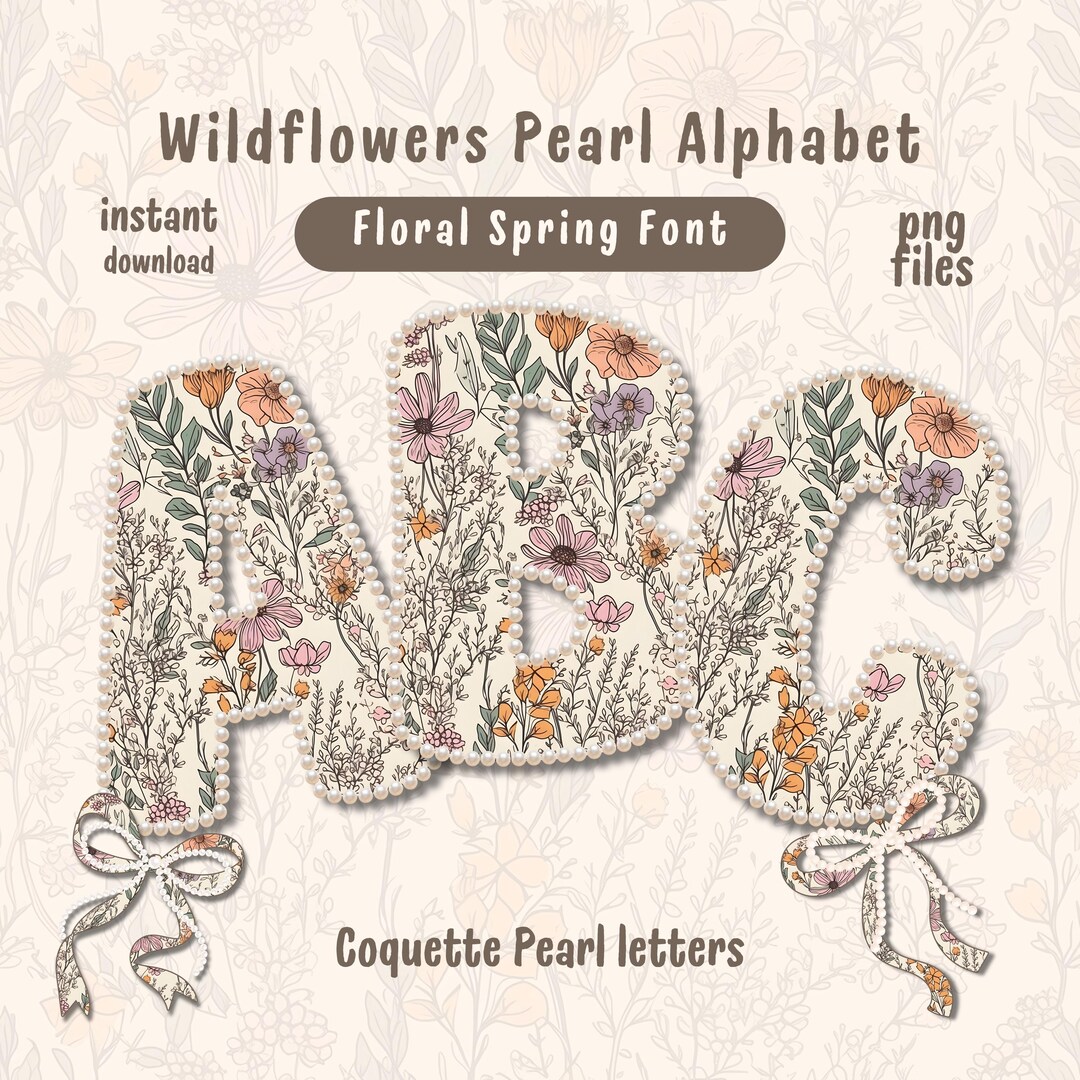 Wildflowers Pearl Alphabet Png Floral Spring Summer Pearl Font Coquette ...
