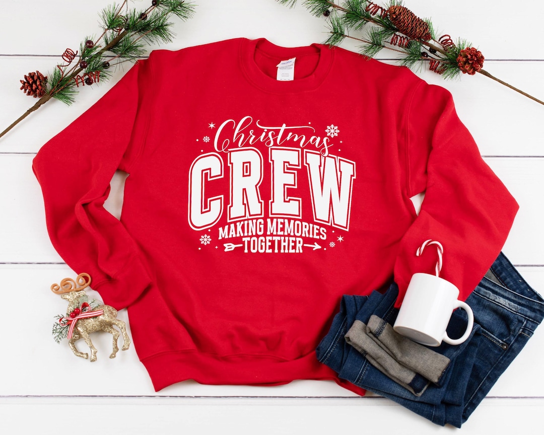 Christmas Crew Sweatshirt, Christmas Crew Hoodie, Making Memories ...