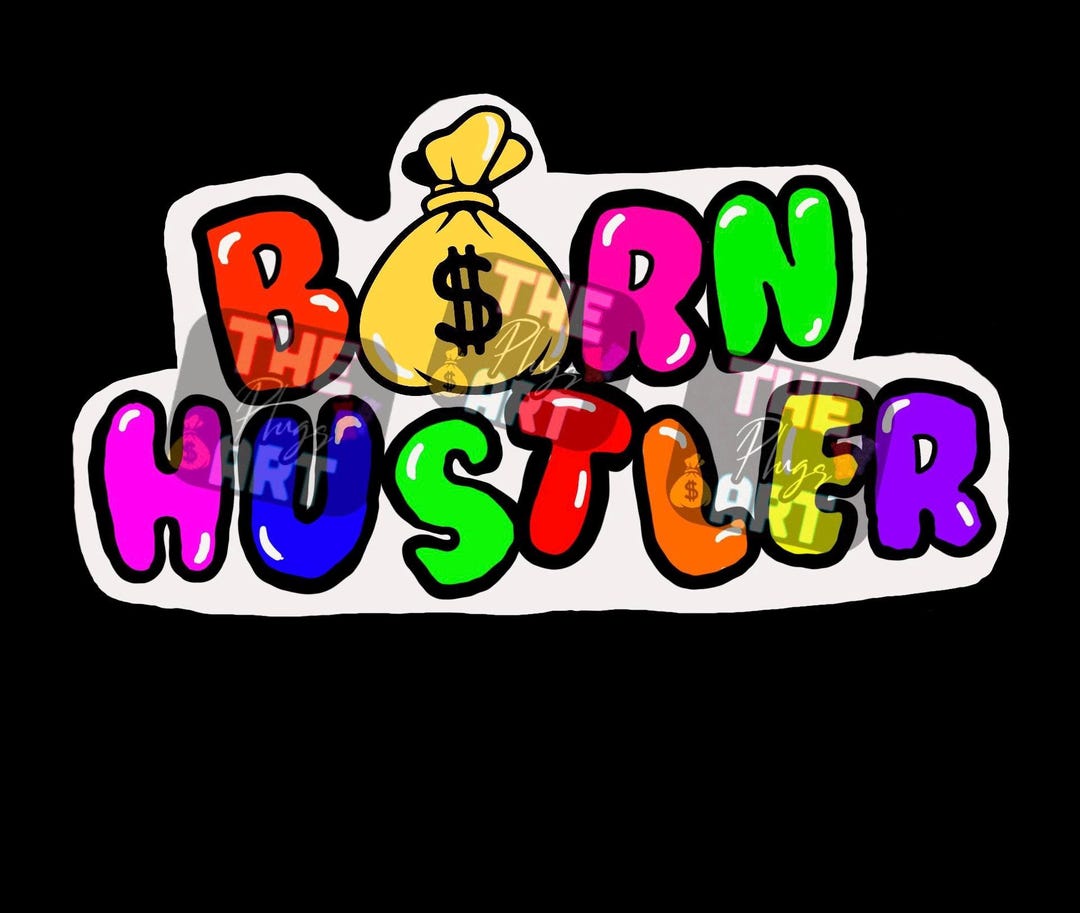 Born Hustler PNG - T-shirts, Stickers, Design - Etsy