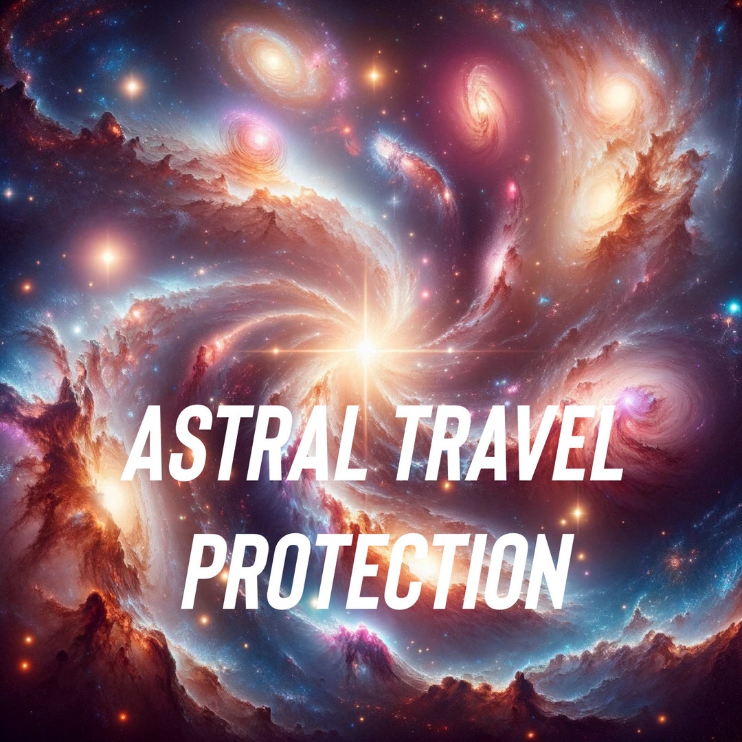 Astral Projection Energy Shielding Astral Travel Protection Spell ...