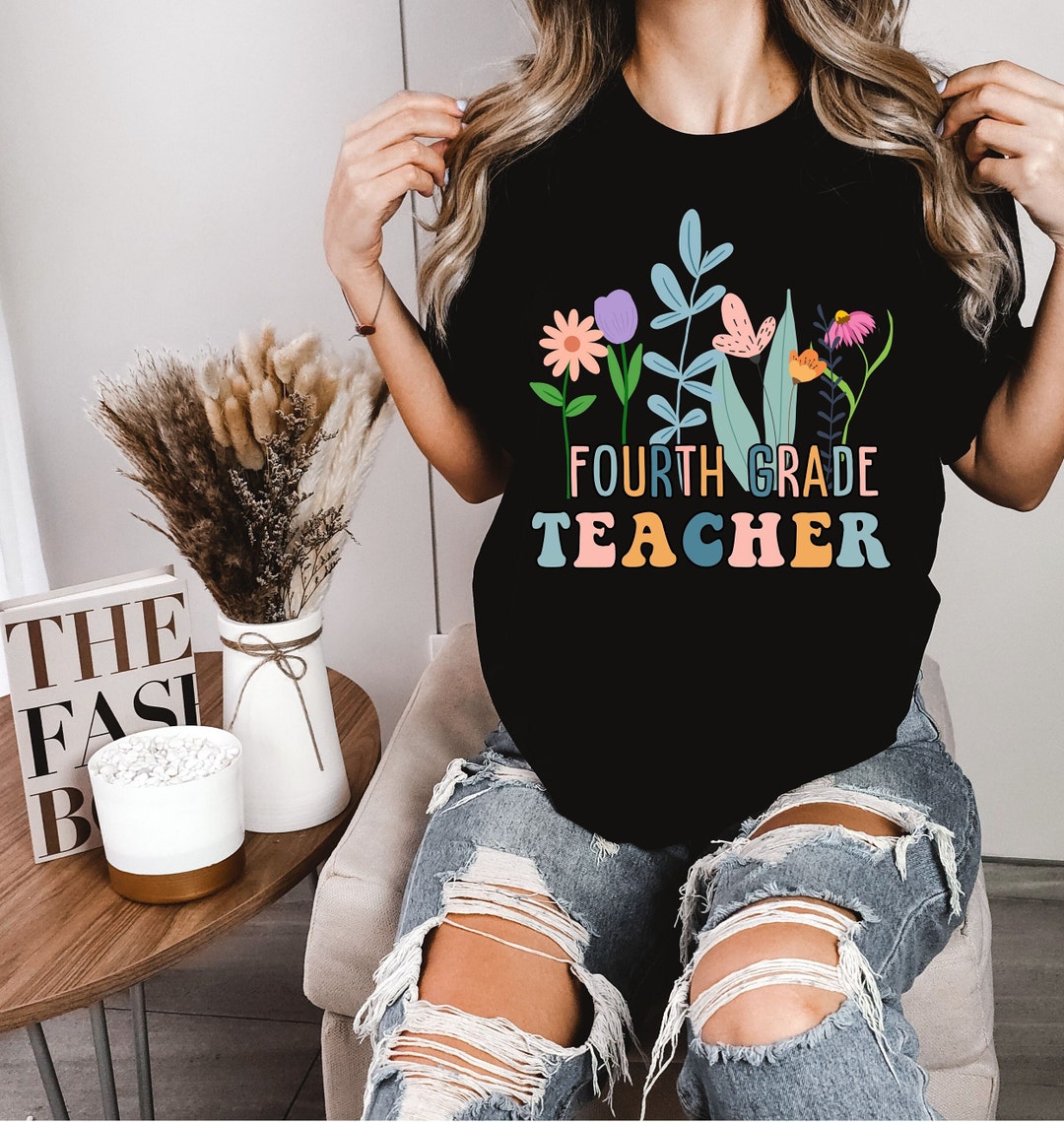 Fourth Grade Teacher Shirt, Teacher Flower Shirt, 4th Grade Teacher ...