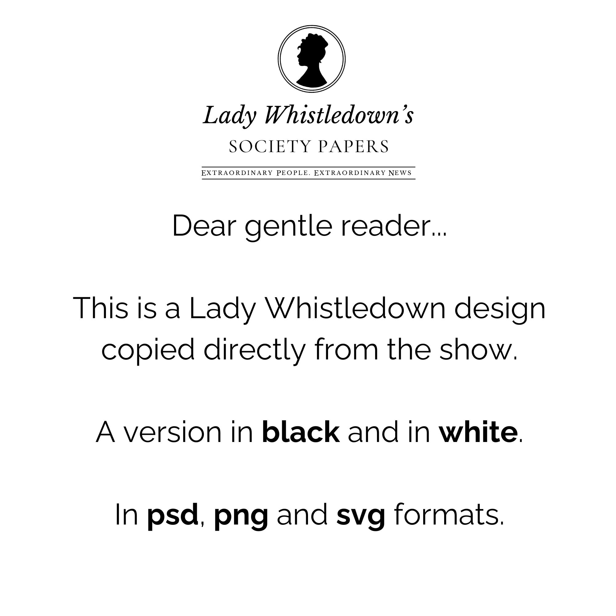 Lady Whistledown Logo and Design | PSD PNG and SVG Formats | in Black ...