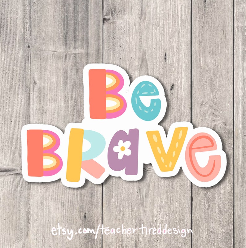 Whimsical Be Brave Teacher Vinyl Sticker Hand Drawn Bright Design Water Bottle Laptop Teacher ...