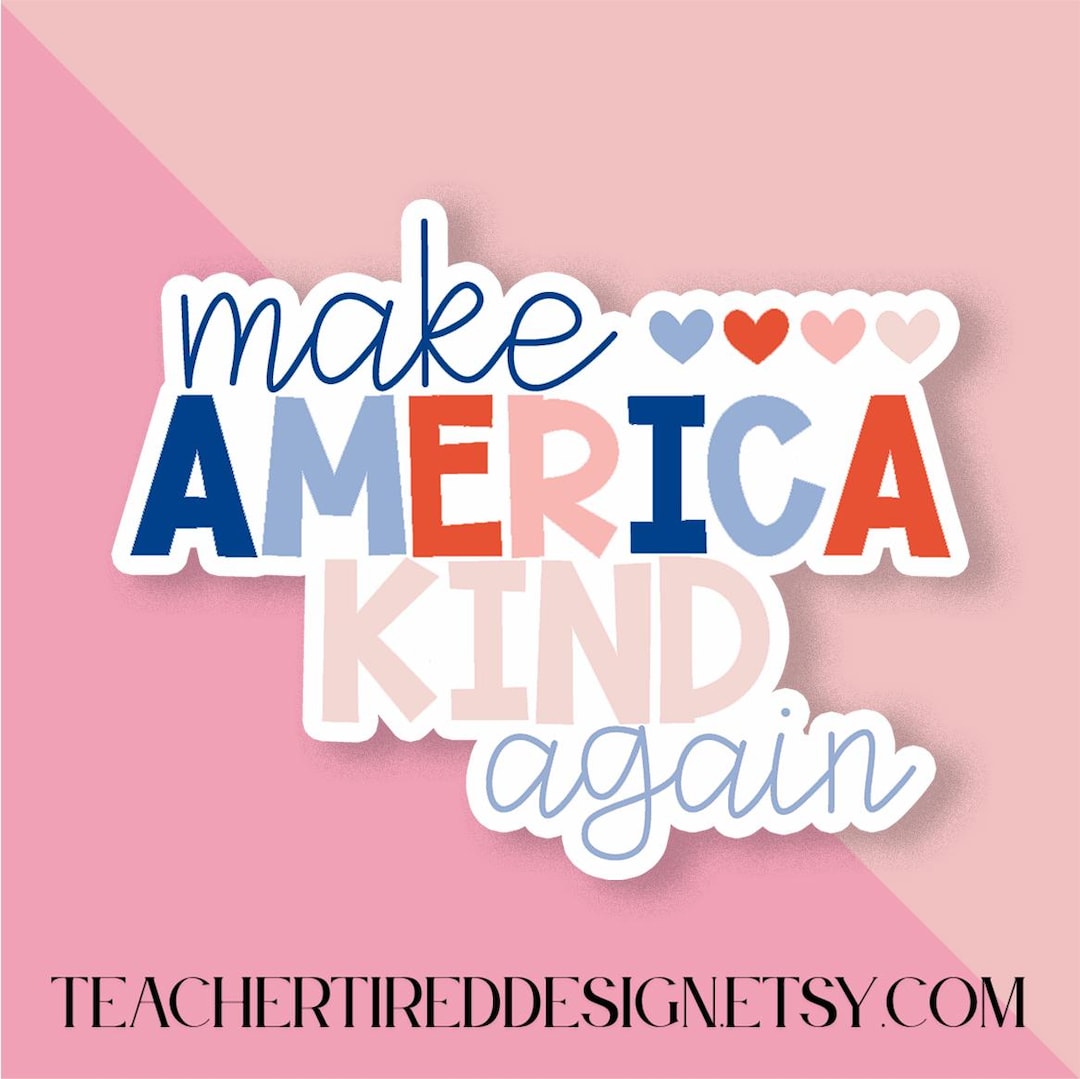 Make America Kind Again Sticker: Red White & Blue Vinyl Decal - Etsy