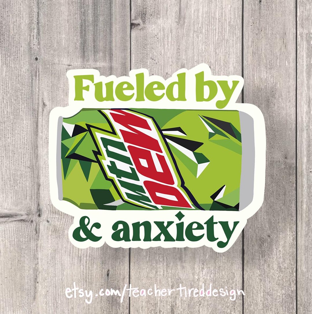 Fueled by Mtn Dew & Anxiety Vinyl Sticker - Snarky Humor - Etsy