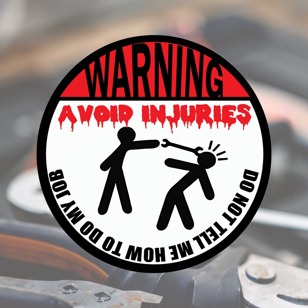 Warning Hard Hat Sticker 100% Vinyl Do Not Tell Me How to Do My Job ...