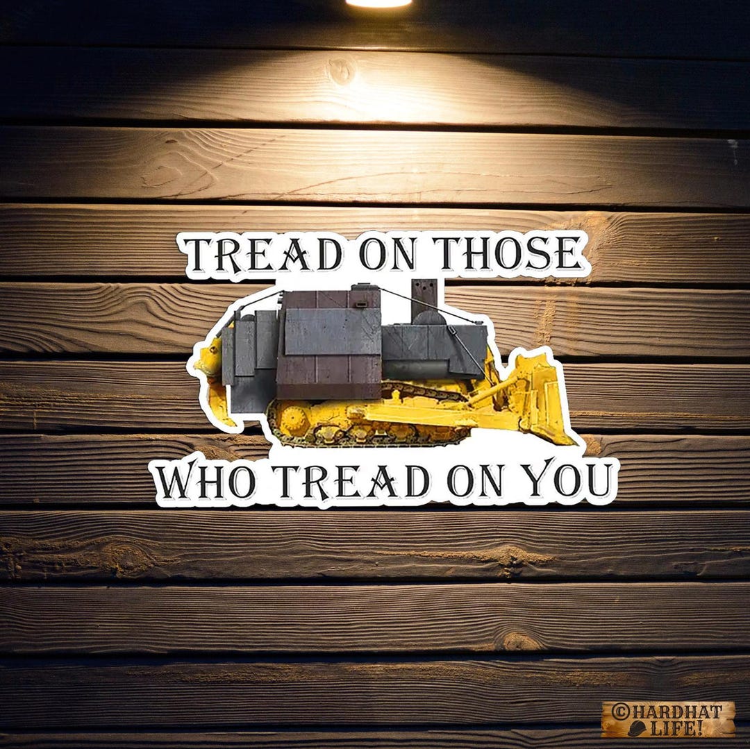 Killdozer Tread on Those Who Tread on You! Funny Work Sticker, Hard Hat ...