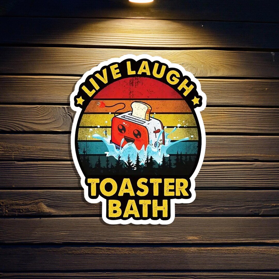 Live Laugh Toaster Bath Sticker, Hard Hat, Tool Box Funny Work Stickers ...