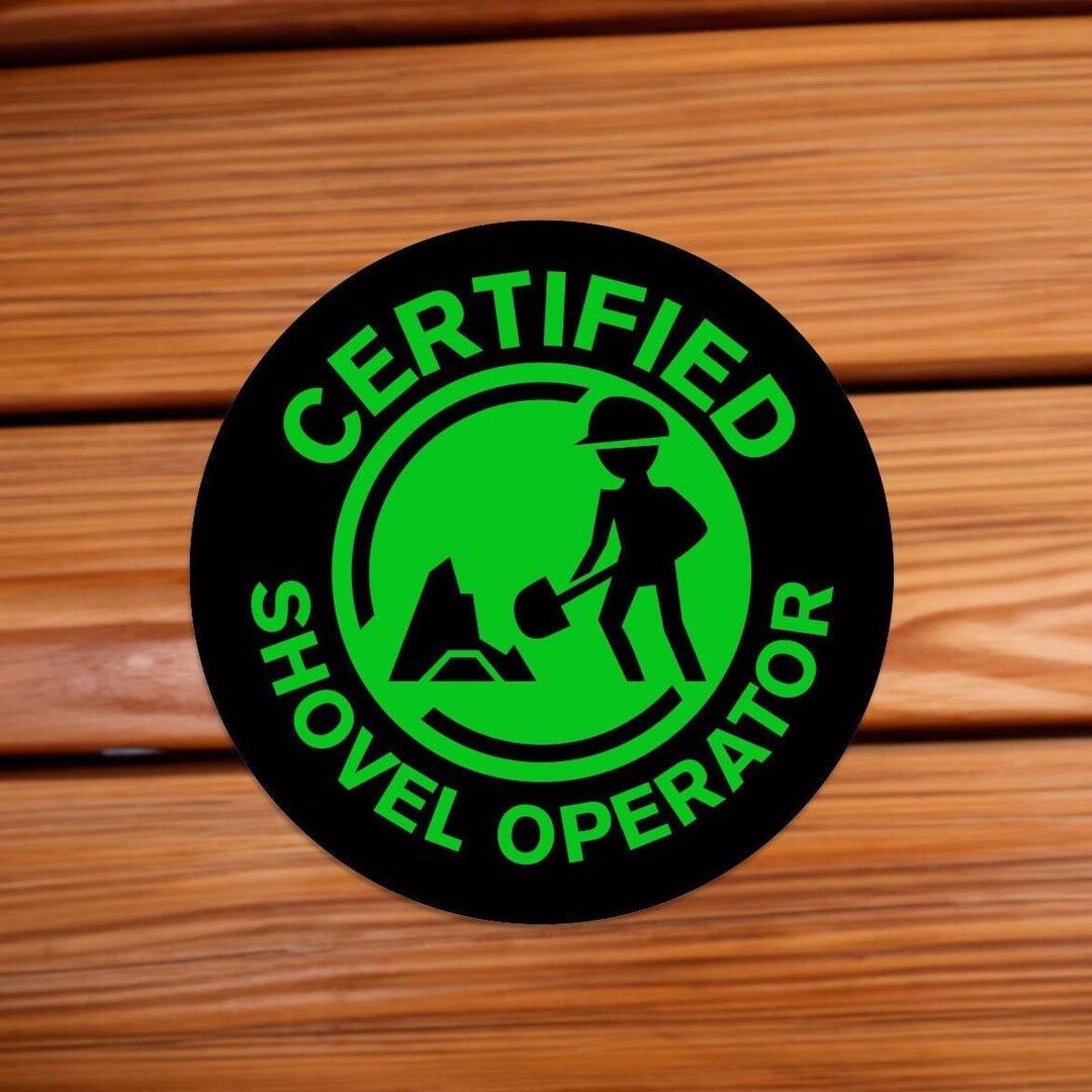 Certified Shovel Operator Hard Hat Sticker 100% Vinyl Hardhat Stickers ...