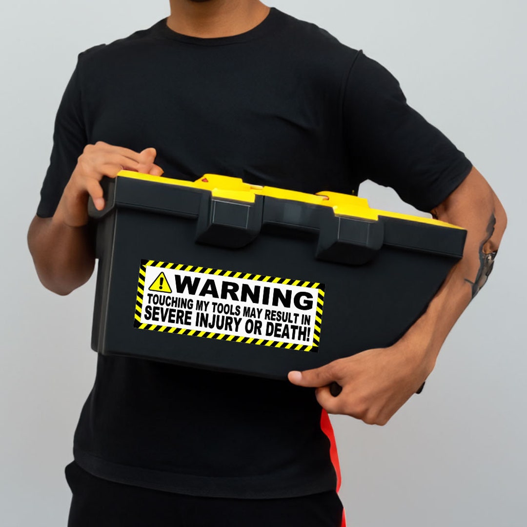 Warning Toolbox Sticker 100% Vinyl Touching My Tools May Result in ...
