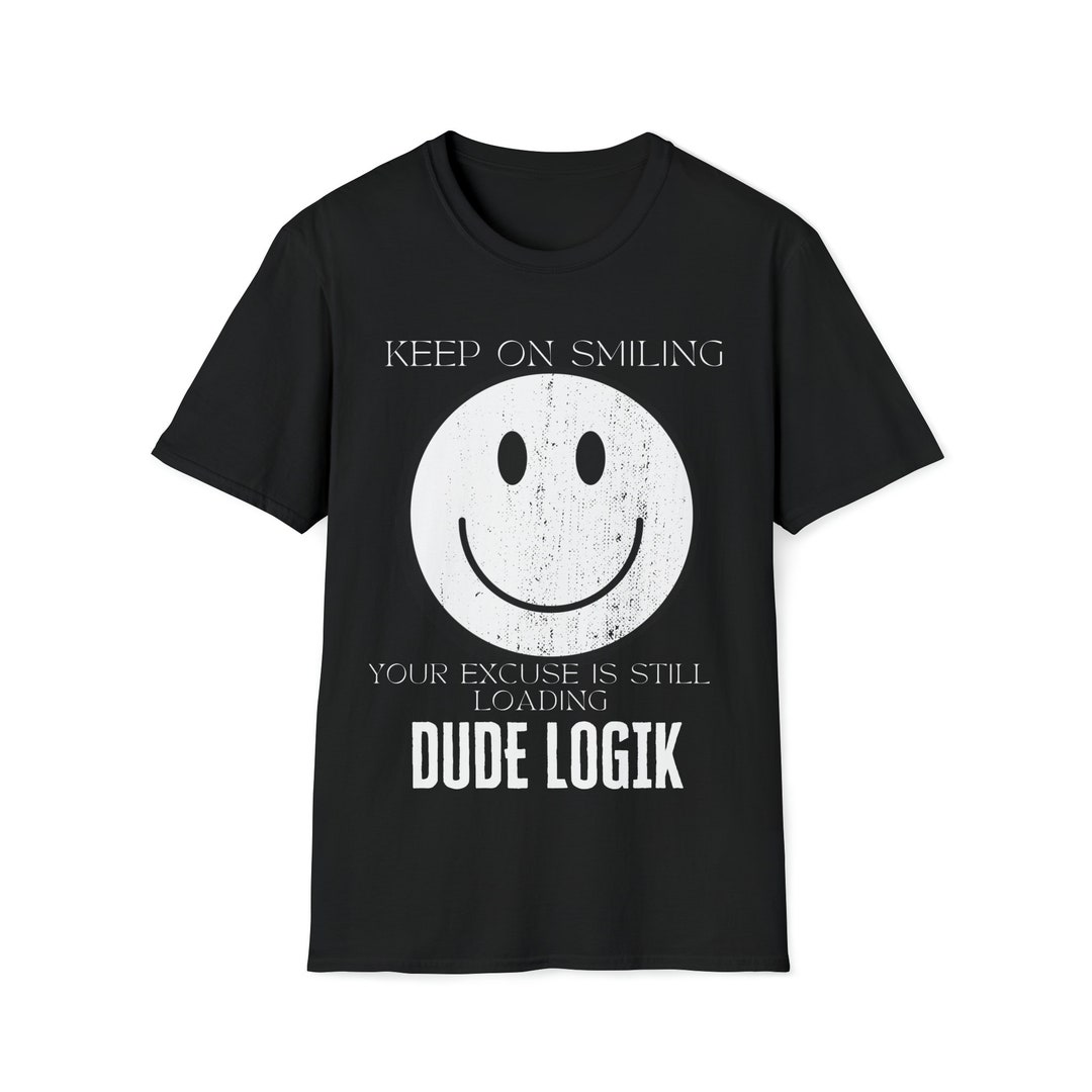 DL Keep Smiling-mens Funny Excuse Loading Smiley Face Shirt-dude Logik ...