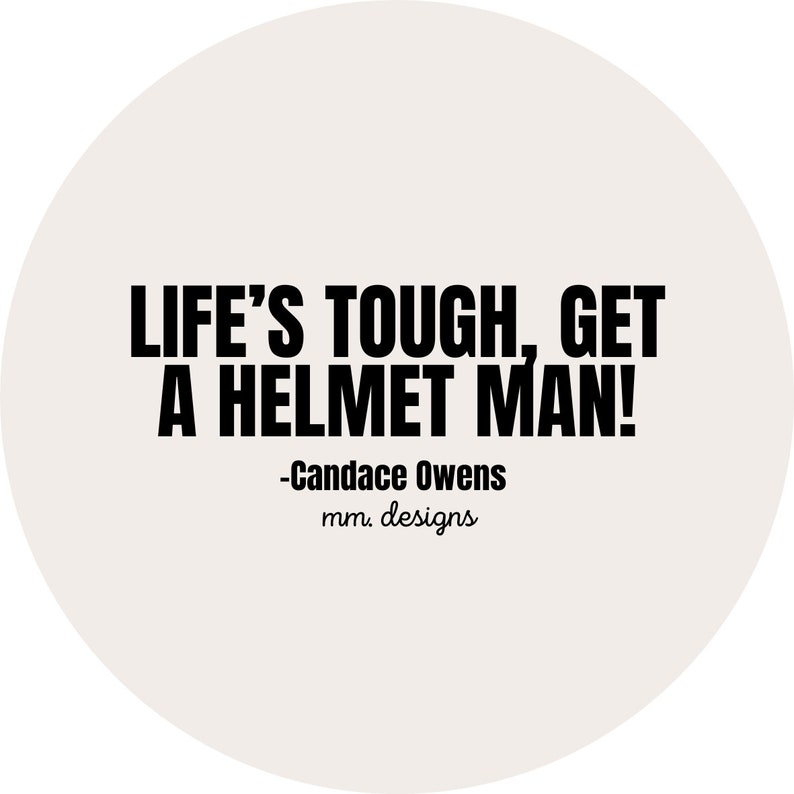 Life's Tough Get a Helmet Man! -candace Owens Sticker - Etsy