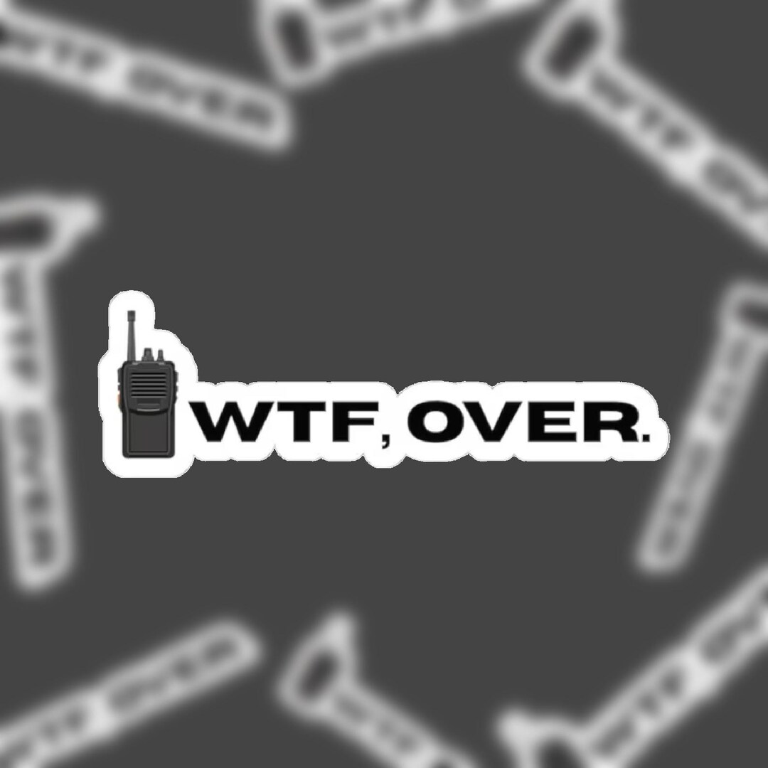 WTF Over Sticker – Funny Communication, Laptop Decal - Etsy