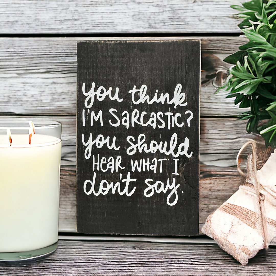 Sarcastic Wood Sign, Funny Signs, Sarcastic Decor, Farmhouse Decor ...