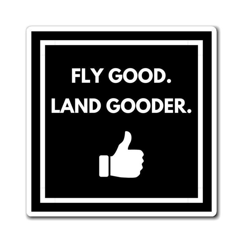 Fly Good Land Gooder Funny Airplane Magnet, Funny Aviation Gift, Funny ...