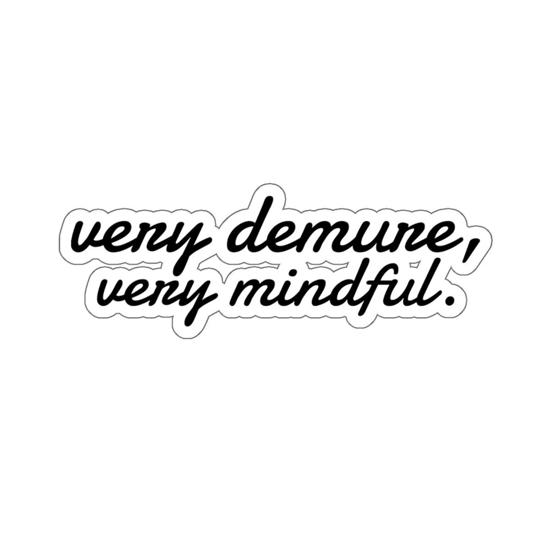 Very Demure, Very Mindful. Funny Viral Kiss-cut Stickers - Etsy