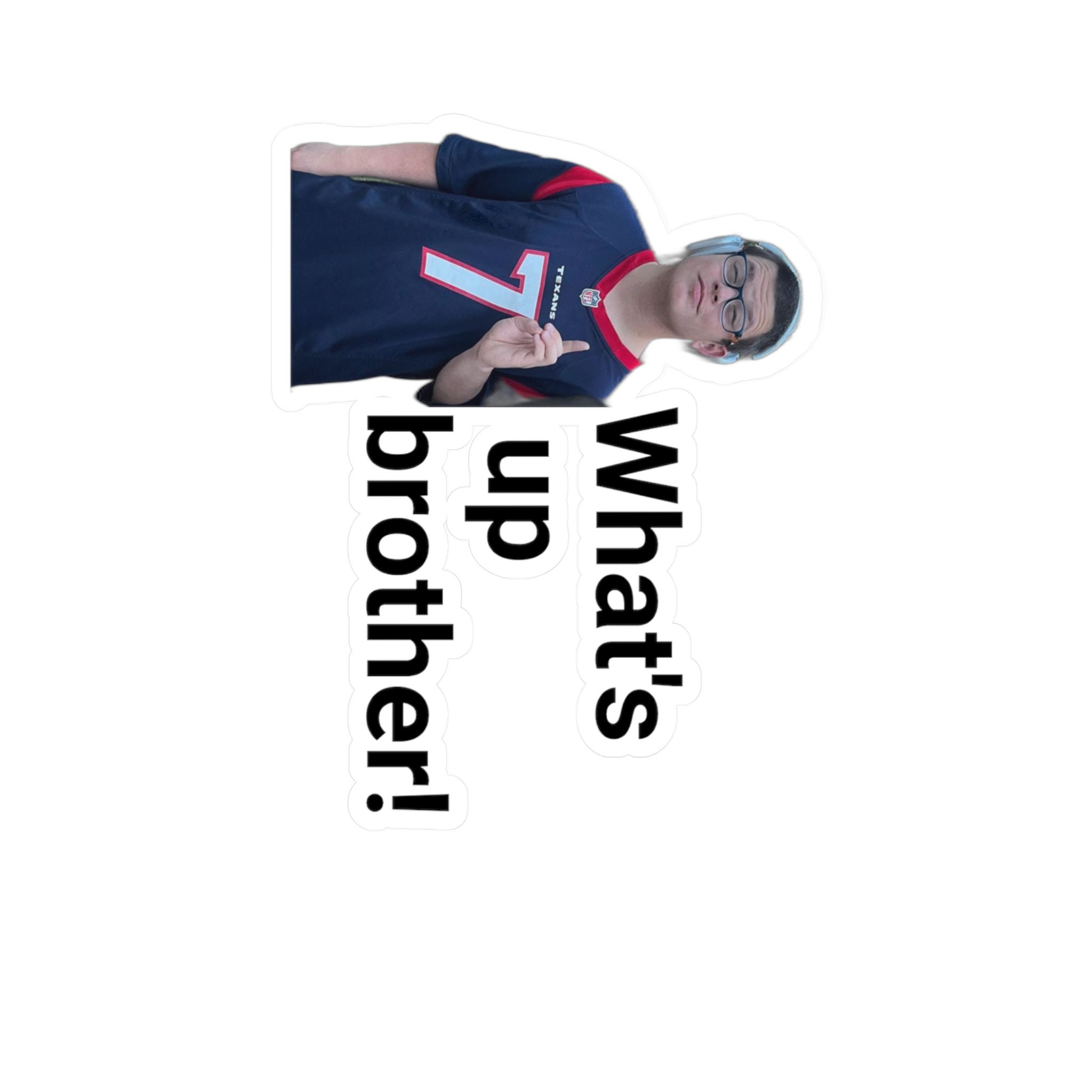 What's up Brother Sketch Streamer Funny Kiss-cut Vinyl Decal Waterproof ...