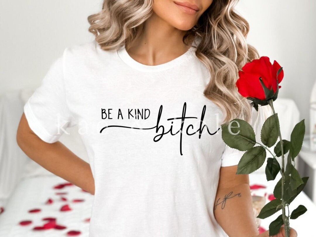 Be A Kind Bitch SVG PNG Instant Download Cursive Font Sarcasm Funny ...