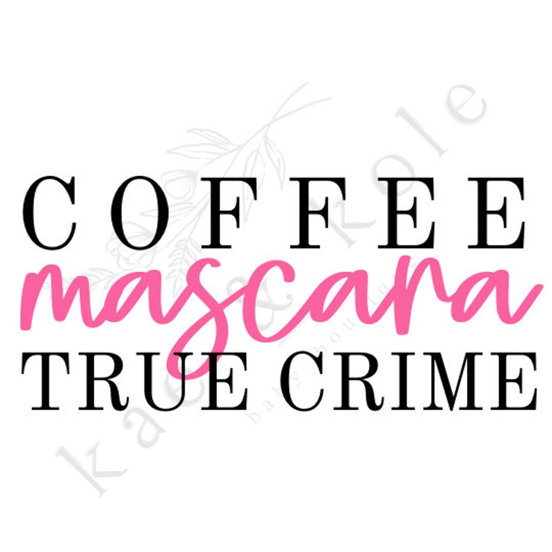 Coffee Mascara True Crime SVG Junkie PNG - Instant Download - True ...
