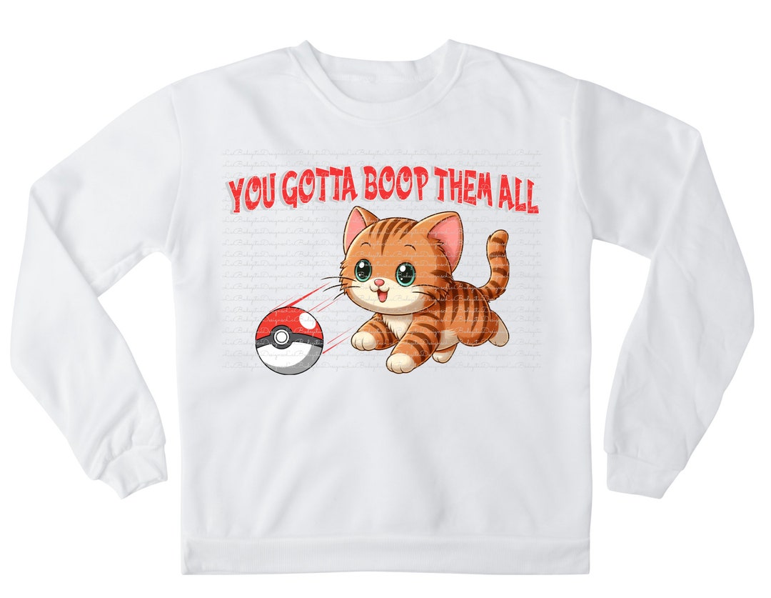 You Gotta Boop Them All Pokemon Inspired Graphic Cat Graphic ...