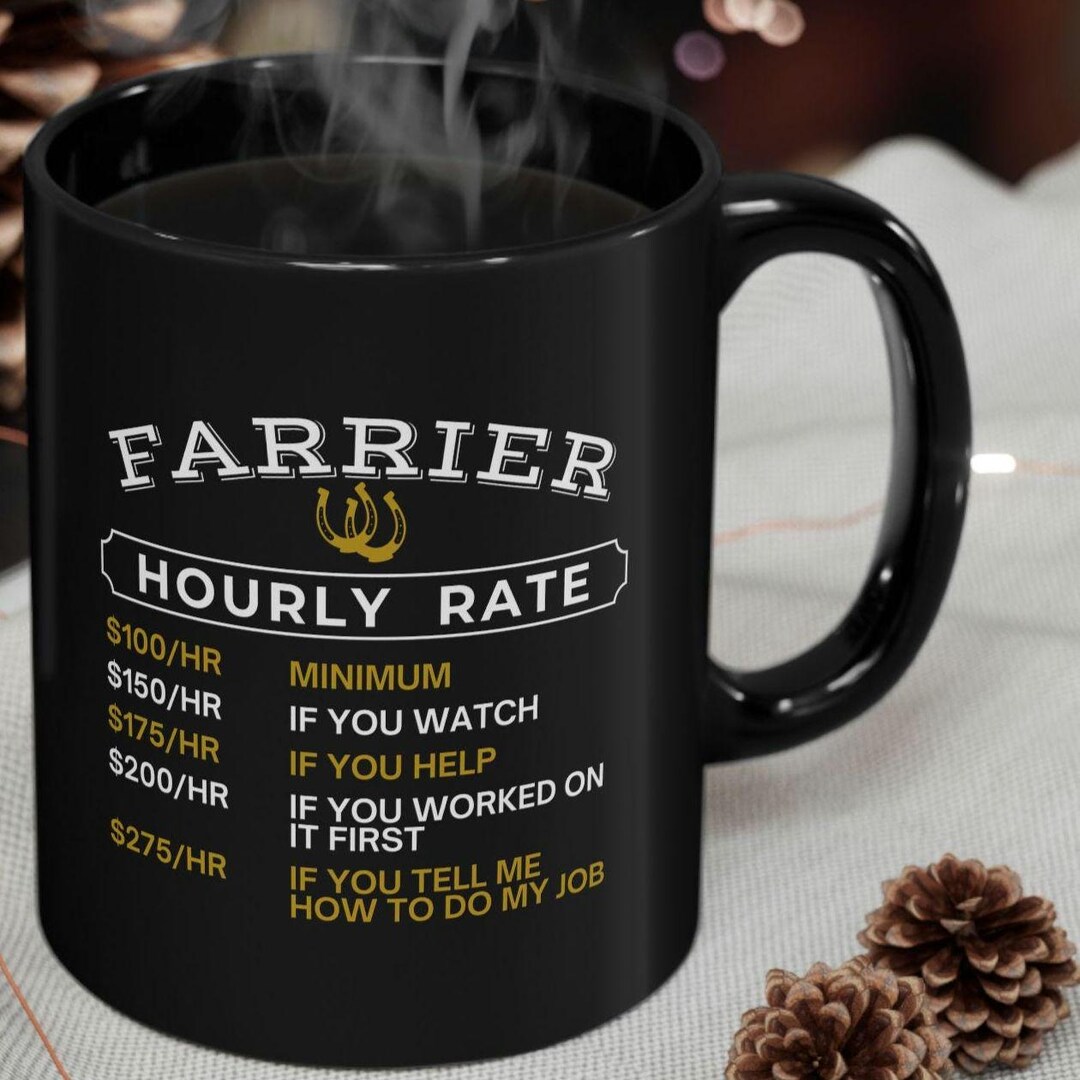 Farrier Hourly Rate Humorous Ceramic Coffee Mug Black 11oz 15oz ...