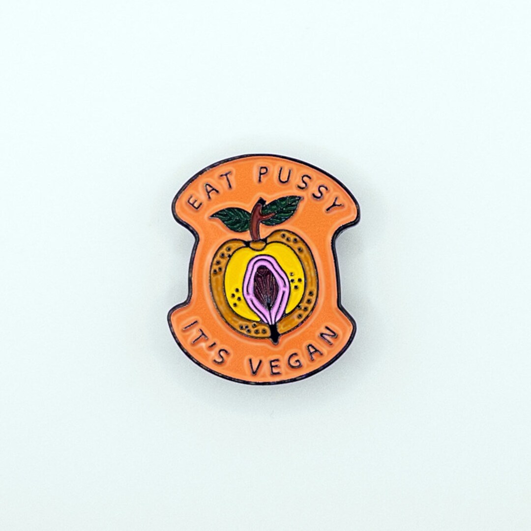 Eat Pussy Its Vegan Pin Feminist Lesbian Sex Positive Enamel Pin Etsy